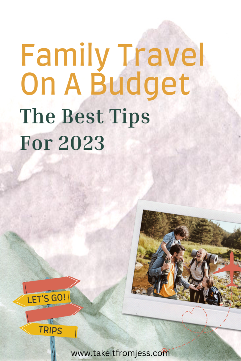 Family Travel On A Budget: The Best Tips For 2023 - Take It From Jess