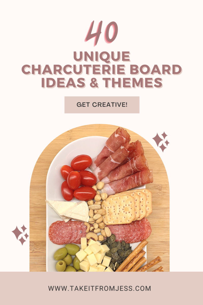 40 Unique Charcuterie Board Ideas - Take It From Jess