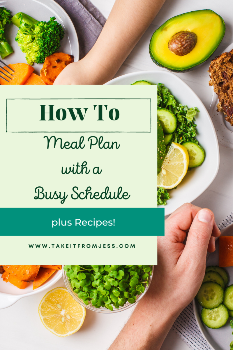 How To Meal Plan With A Busy Schedule - Take It From Jess