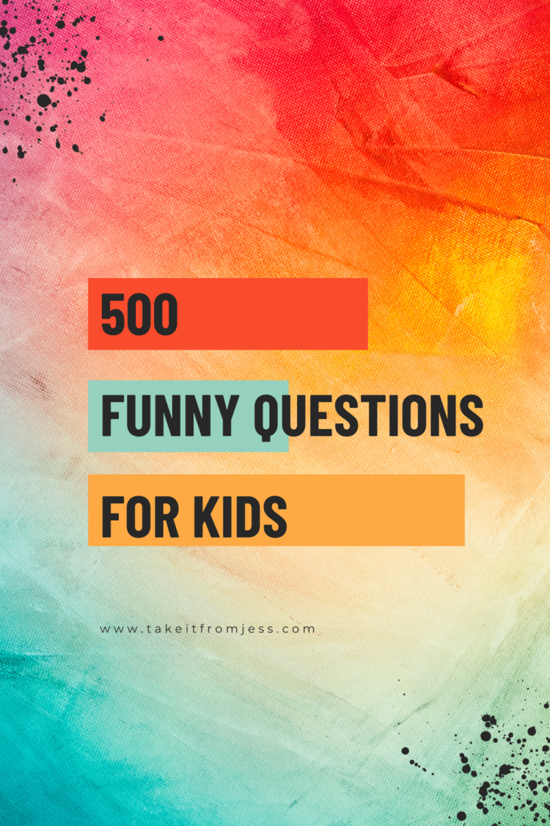 500 Funny Questions To Ask Kids - Take It From Jess
